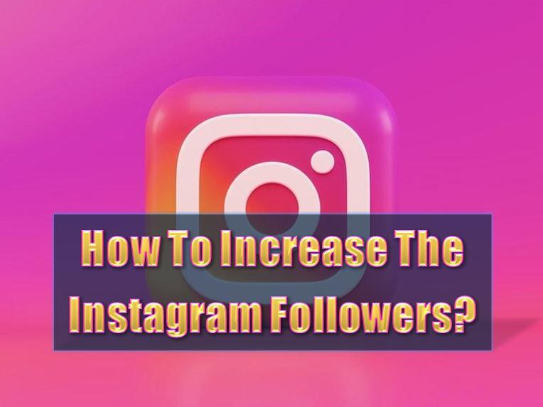How To Increase The Instagram Followers?