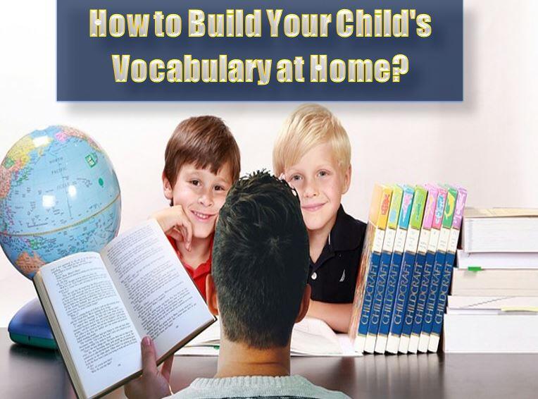 How To Build Your Child's Vocabulary At Home - Top 6 Tips