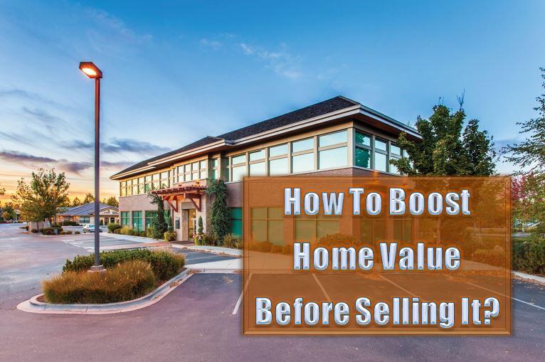 How To Boost Home Value Before Selling It? » InfoToHow