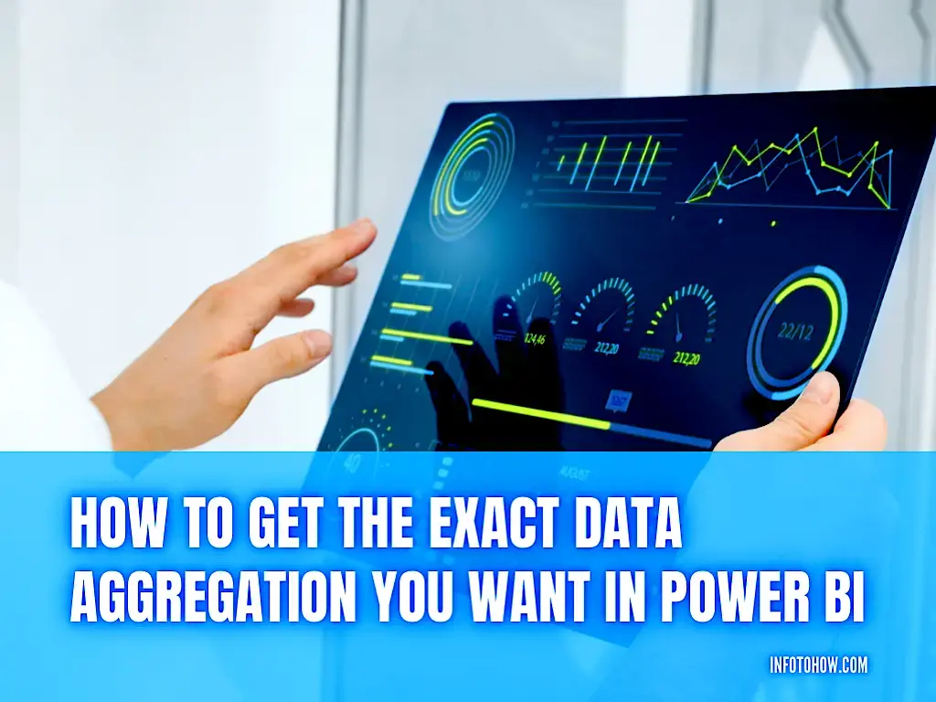 How To Get The Exact Data Aggregation In Power BI? » InfoToHow