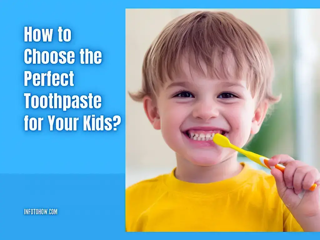 4 Tips to Choose the Perfect Toothpaste for Your Kids